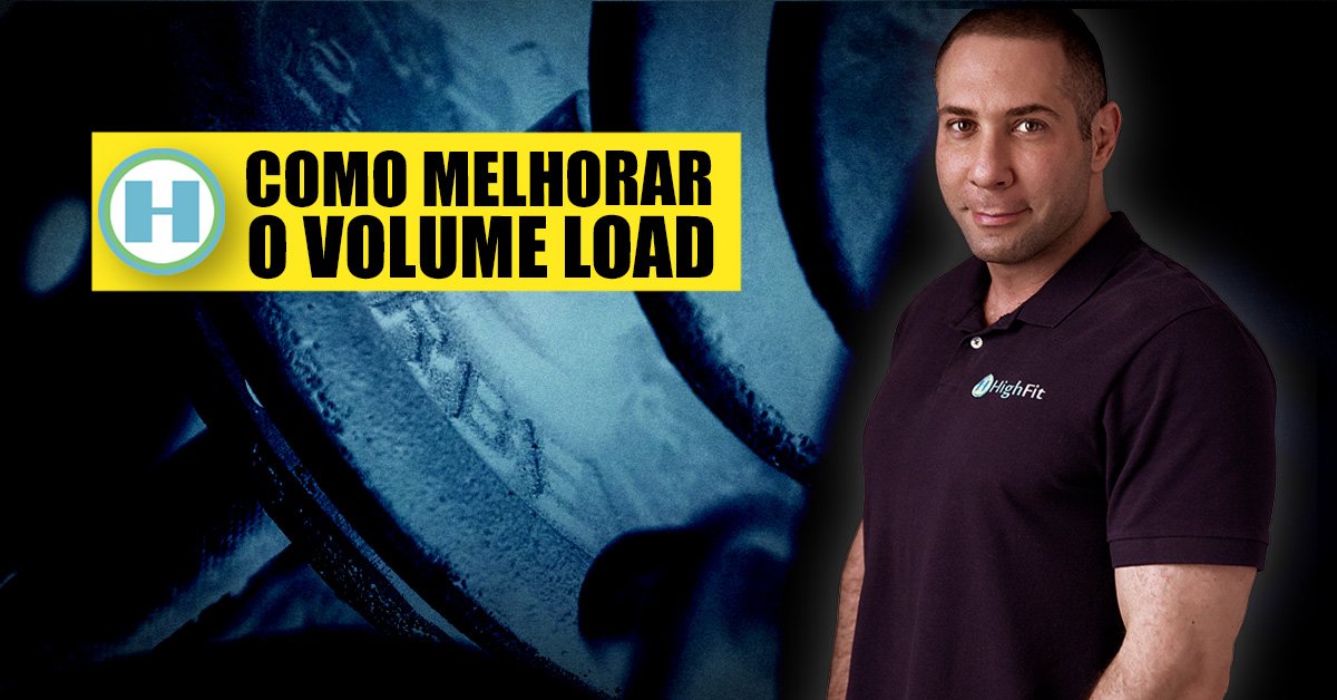 Como melhorar o Volume Load no Treinamento de Força - HighFit